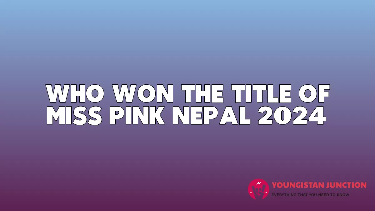 Who won the title of 'Miss Pink Nepal 2024'? - YoungistanJunction.Com